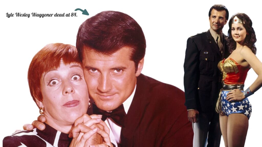 Lyle Wesley Waggoner From The Carol Burnett Show Dead At 84